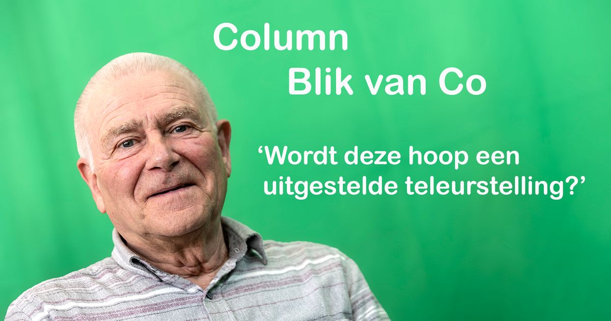 Column Blik van Co: 'Wordt deze hoop een uitgestelde teleurstelling?'