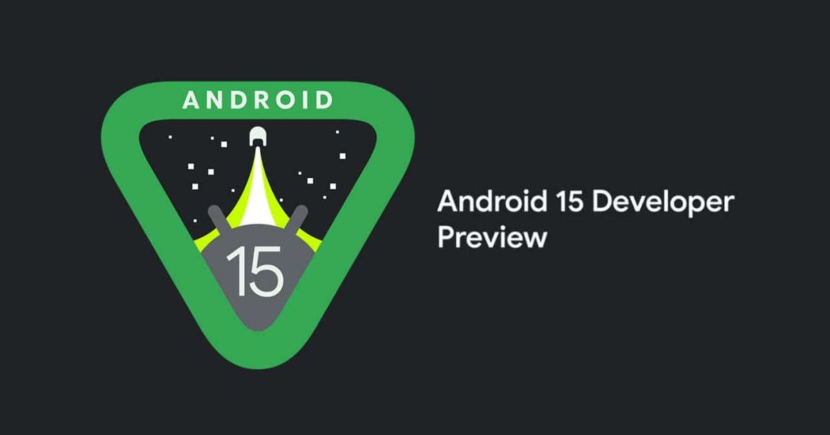 Exploring Android 15 Developer Preview new features