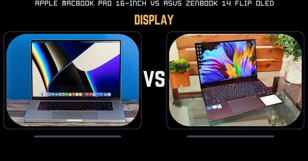 Which is Better: Apple MacBook Pro 16 or Asus Zenbook 14 Flip OLED?