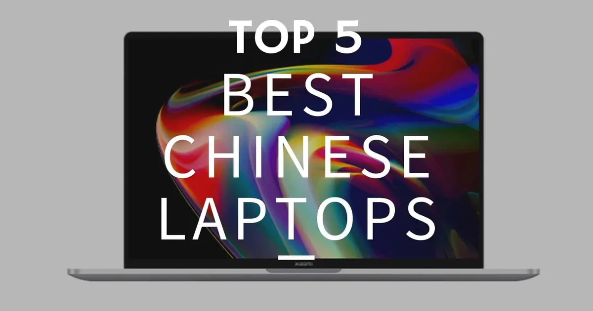 Top 5 Best Chinese Laptops - November 2021