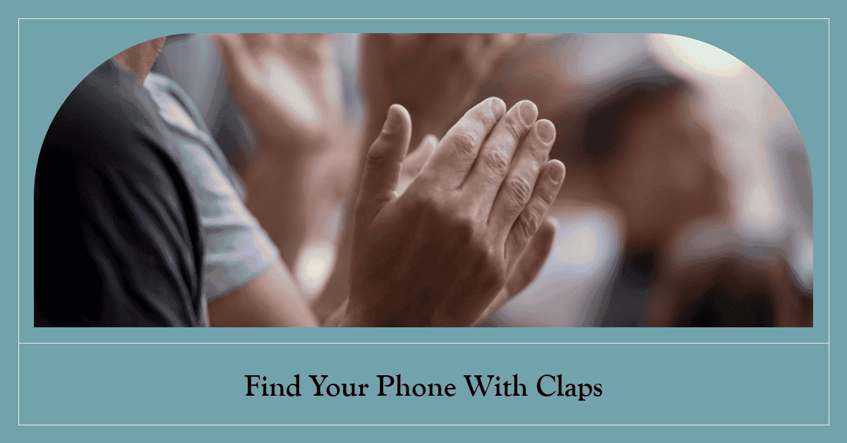 Find Your Phone by Clapping: All You Need Is This App