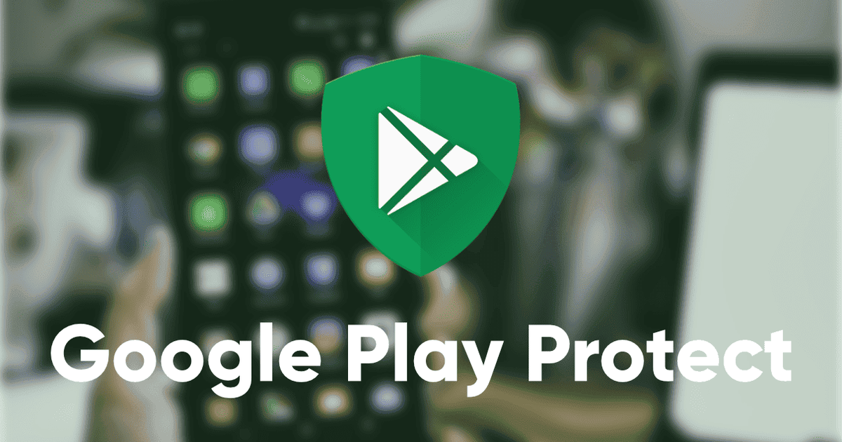 Google Play Protect now supports real-time detection of third-party apps