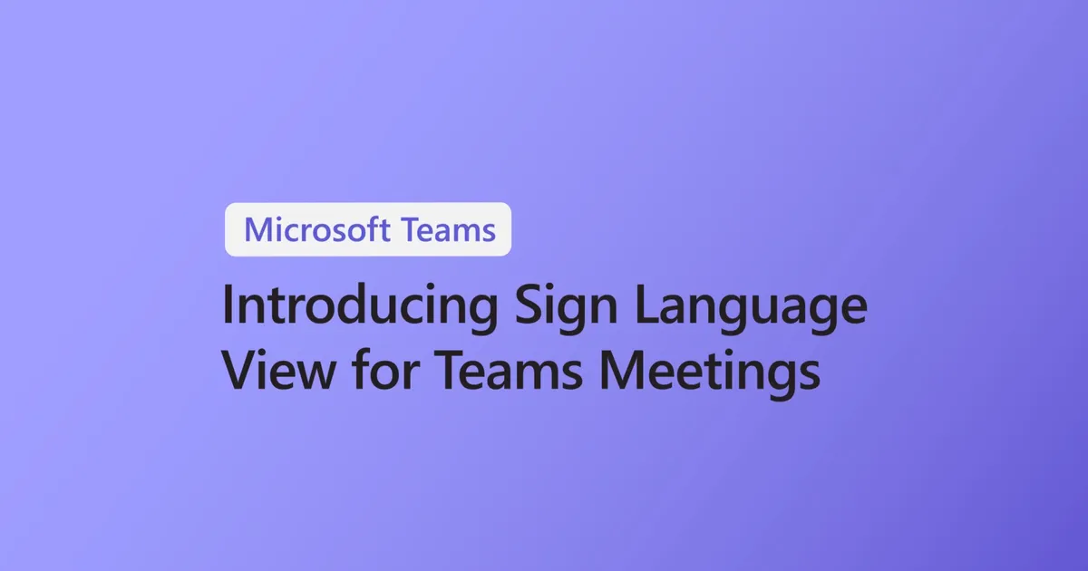 Microsoft Teams Launches Sign Language Feature