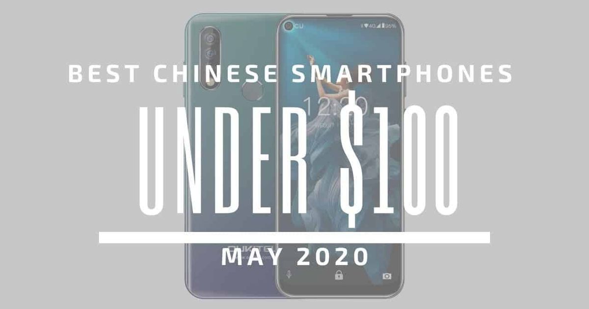 Top 5 Best Chinese Phones for Under $100 – May 2020