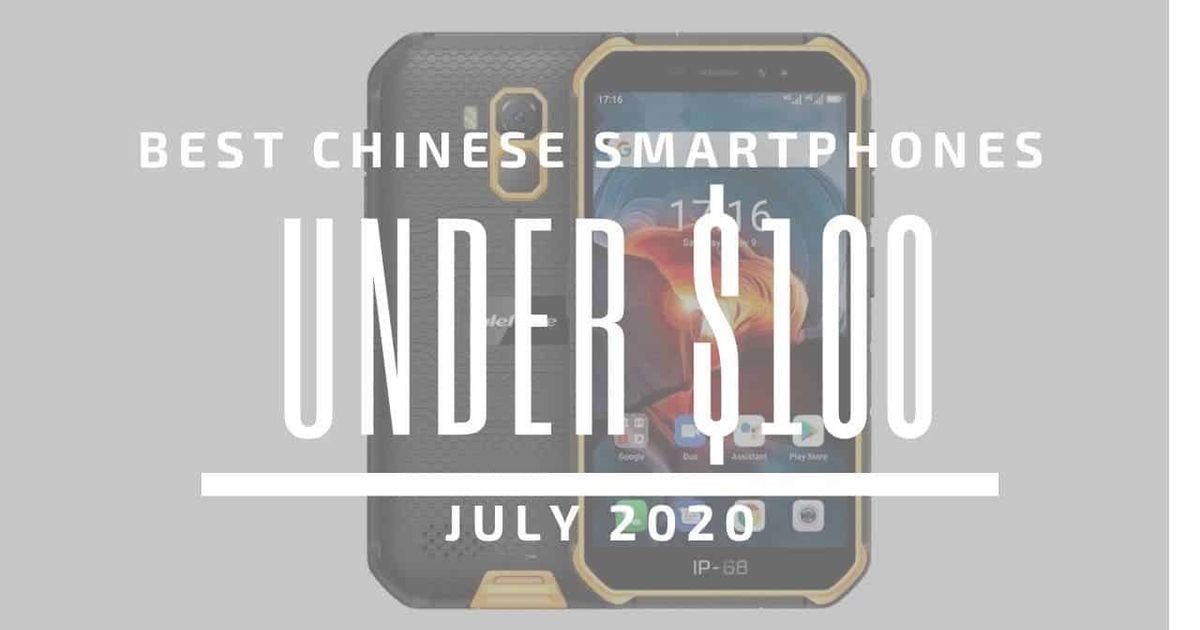 Top 5 Best Chinese Phones for Under $100 – July 2020