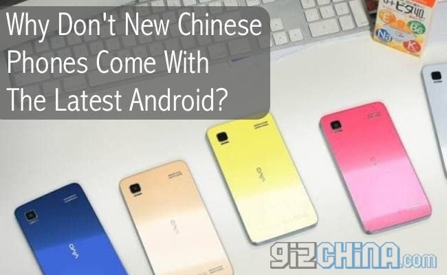 Why don’t new Chinese phones ship with the latest version of Android?