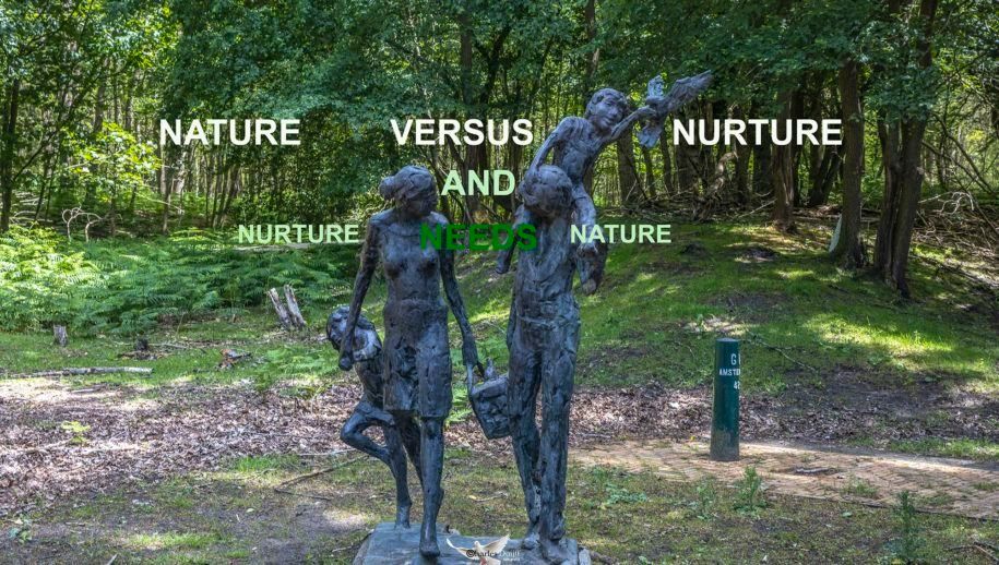 Nature versus Nurture, óf Nature needs Nurture?