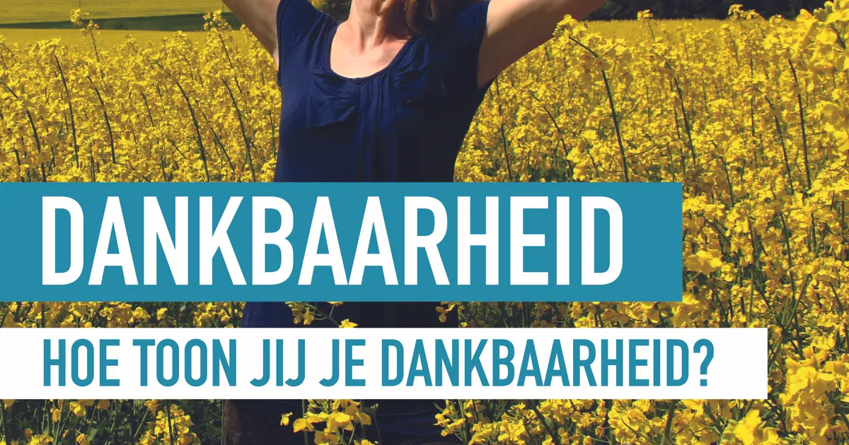 Persoonlijk verhaal over dankbaarheid een plek geven in het leven