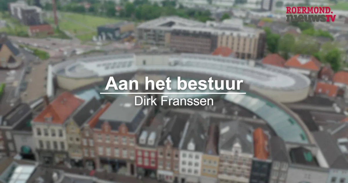 RMNTV - Aan het bestuur - De Wetrthouder van Roermond Dirk Franssen