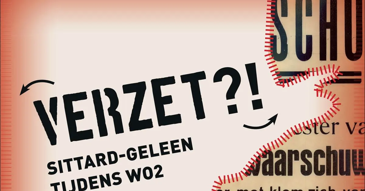 VERZET?! - Expositie over verzet in de Tweede Wereldoorlog in Sittard ...