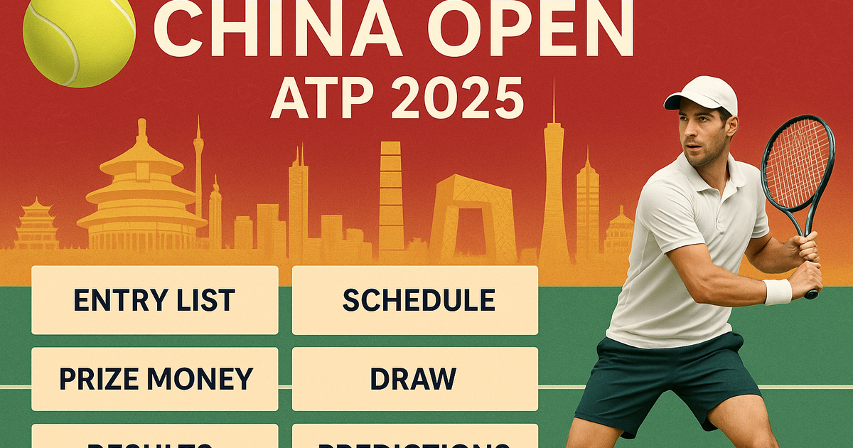 China Open ATP 2025: Results, Entry List, Schedule of play, Prize Money ...