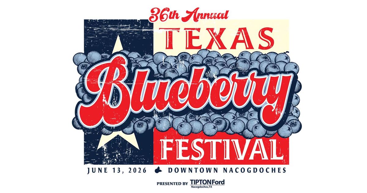 Texas Blueberry Festival Returns for 36th Year, Bringing East Texas ...