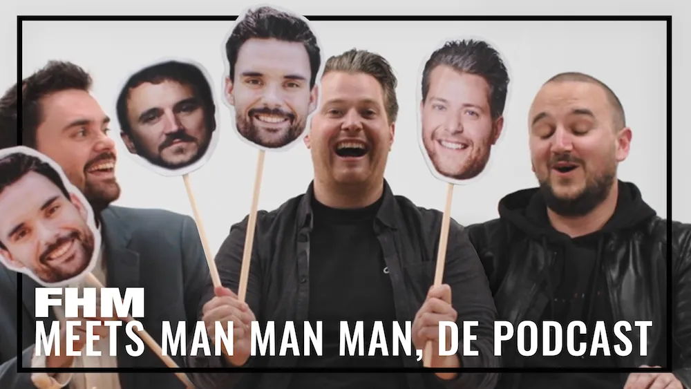 FHM Meets: Wie is de mannelijkste man van Man man man, de podcast?