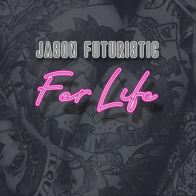 Jason Futuristic - For Life