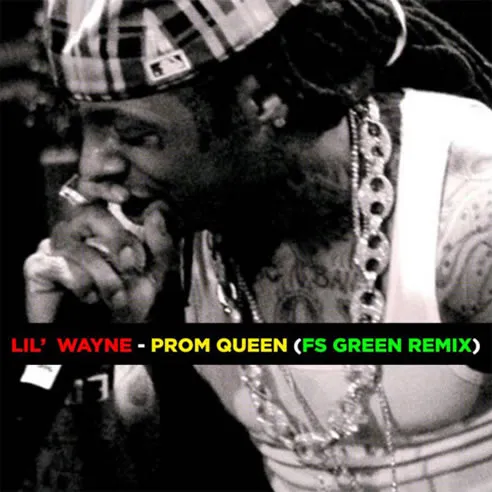Lil' Wayne - Prom Queen (FS Green remix)